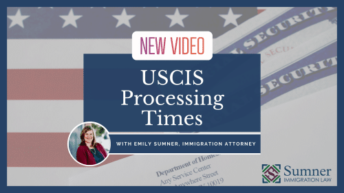 USCIS Processing Times - Sumner Immigration Law, PLLC